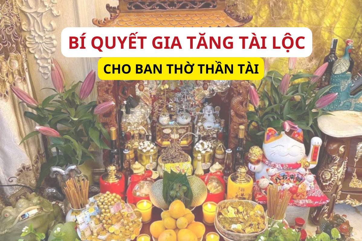 Bí quyết gia tăng tài lộc cho ban thờ Thần Tài cực hiệu quả