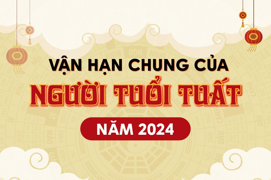 VẬN HẠN CHUNG CỦA NGƯỜI TUỔI TUẤT NĂM 2024