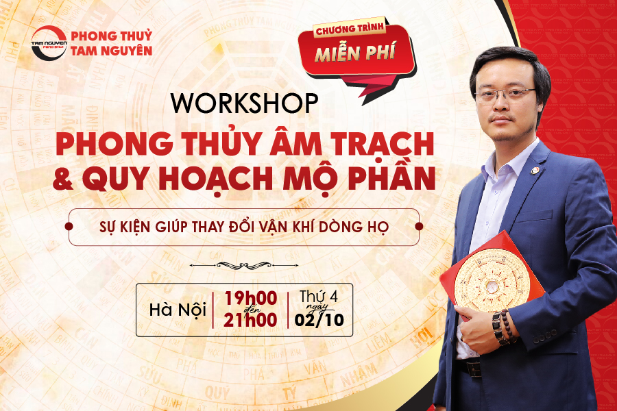 WORKSHOP MIỄN PHÍ: PHONG THỦY ÂM TRẠCH VÀ QUY HOẠCH MỘ PHẦN