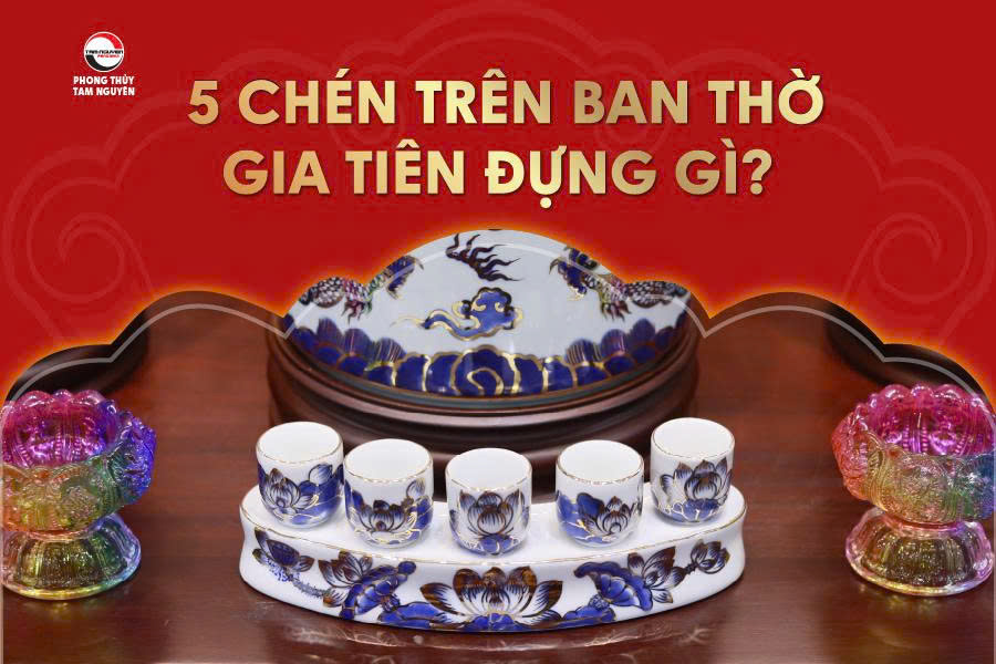 Ý Nghĩa Và Cách Dùng 5 Chén Trên Bàn Thờ Gia Tiên